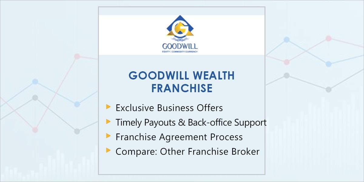 Goodwill Wealth Franchise or Sub Broker - Start Your Business Now!