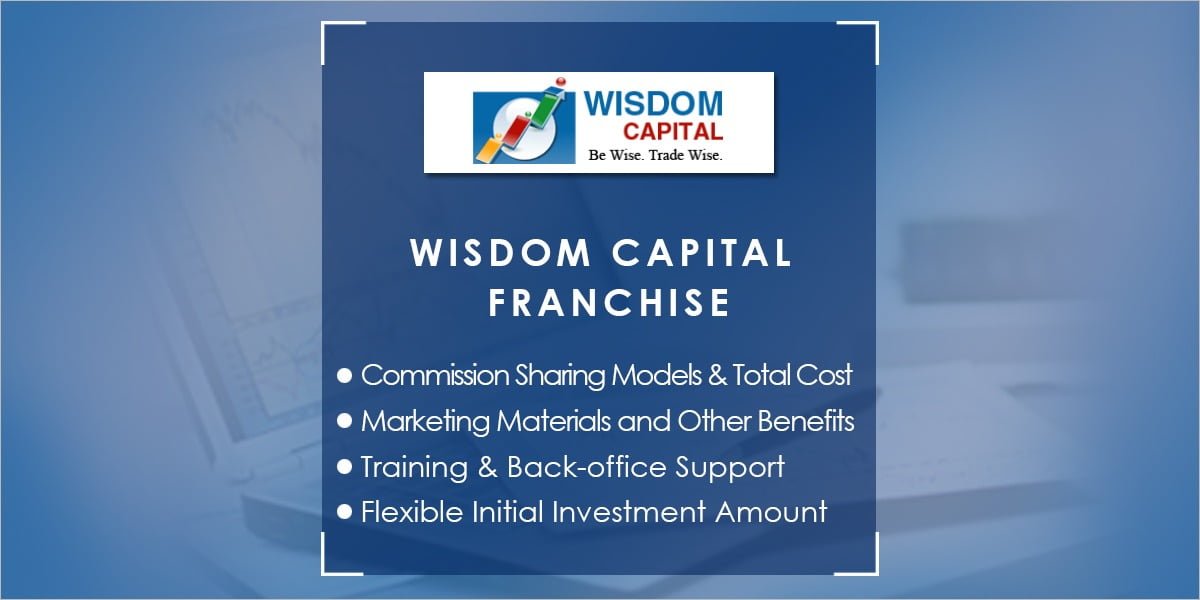 Wisdom Capital Franchise or Sub Broker - Start Your Business Now!